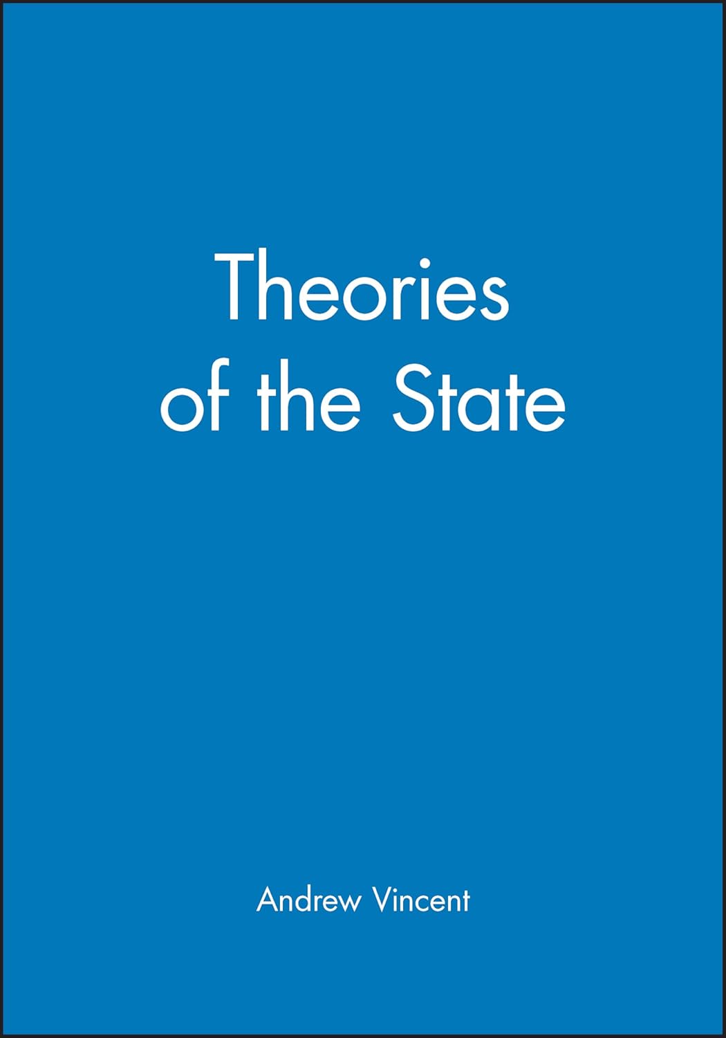 Theories of the State: Vincent, Andrew: 9780631147299: Amazon.com: Books