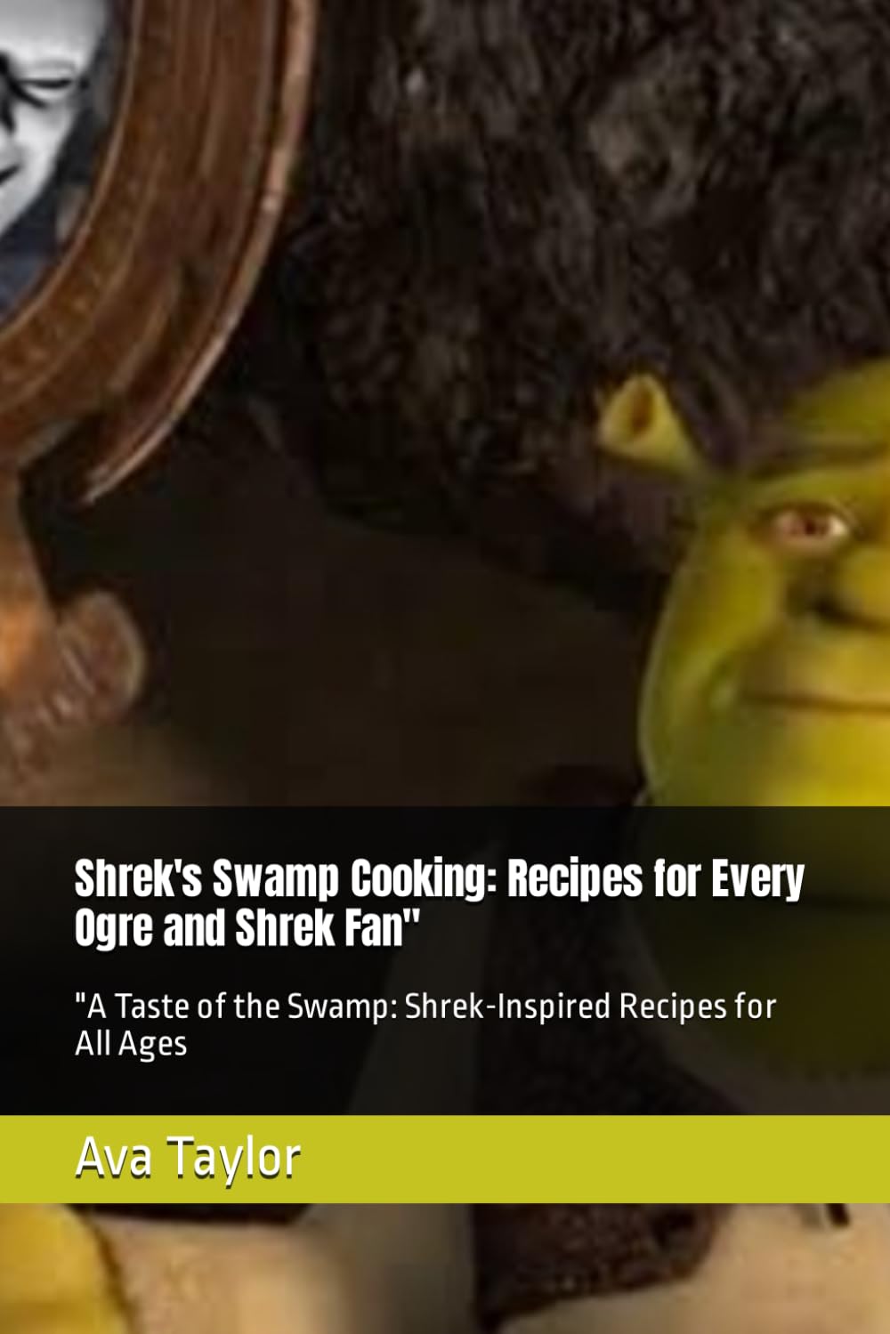 Shrek's Swamp Cooking: Recipes for Every Ogre and Shrek Fan": "A Taste ...