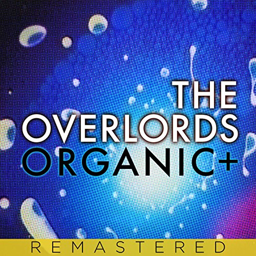 Amazon MusicでThe OverlordsのOrganic+ (Remastered)を再生する