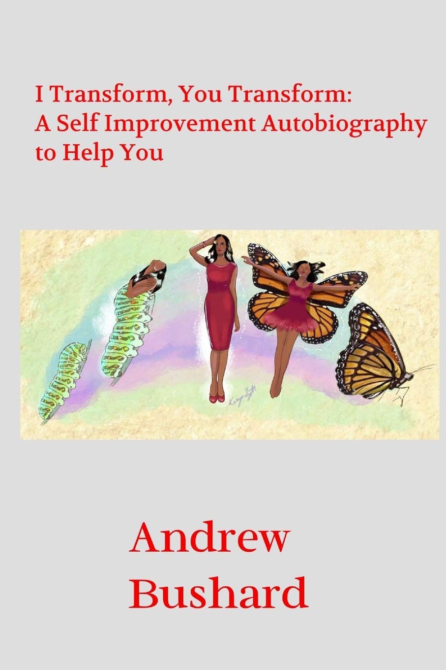 I Transform, You Transform: A Self Improvement Autobiography to Help ...