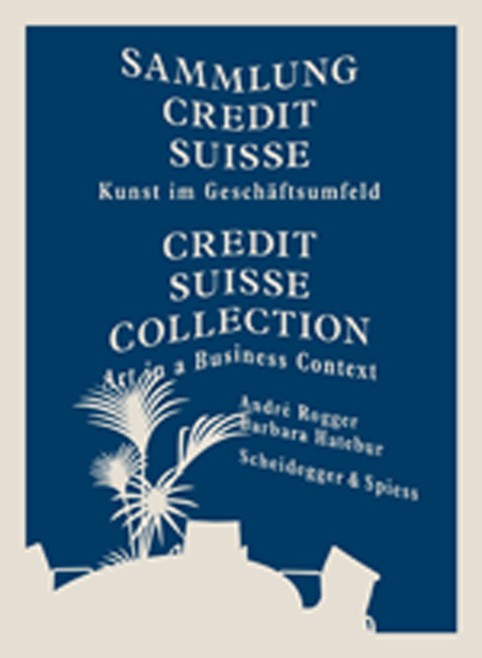 Sammlung Credit Suisse: Kunst im Geschäftsumfeld : Rogger, André ...