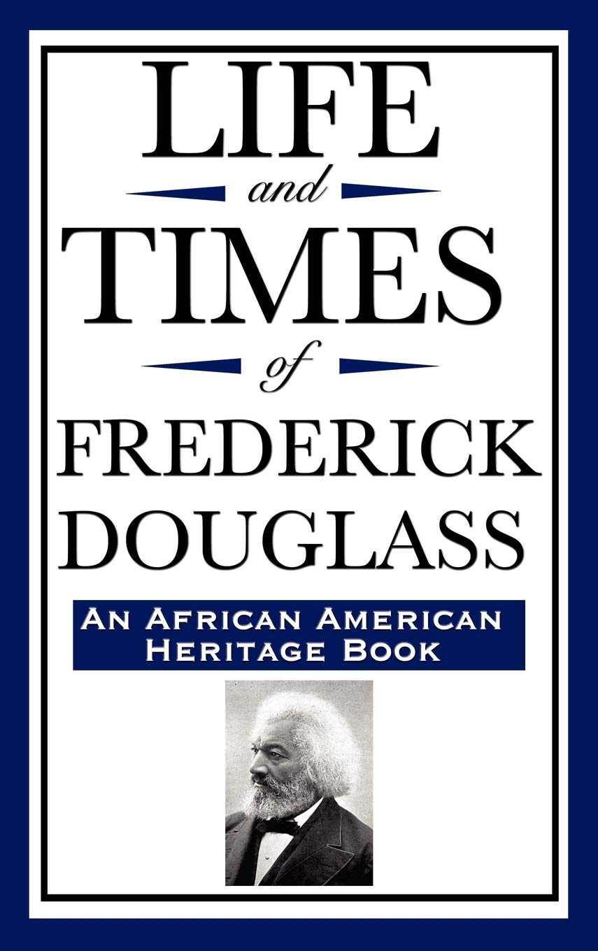 Life and Times of Frederick Douglass (an African American Heritage Book ...