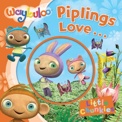 Waybuloo Piplings Love... (Little Chunkies): Egmont Books Ltd ...