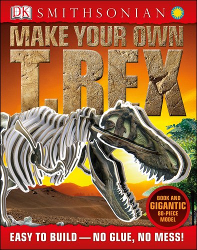 Make Your Own T. Rex : Dorling Kindersley, Inc.: Amazon.co.uk: Books