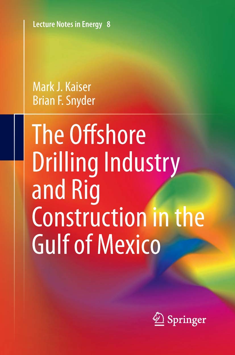 The Offshore Drilling Industry and Rig Construction in the Gulf of ...