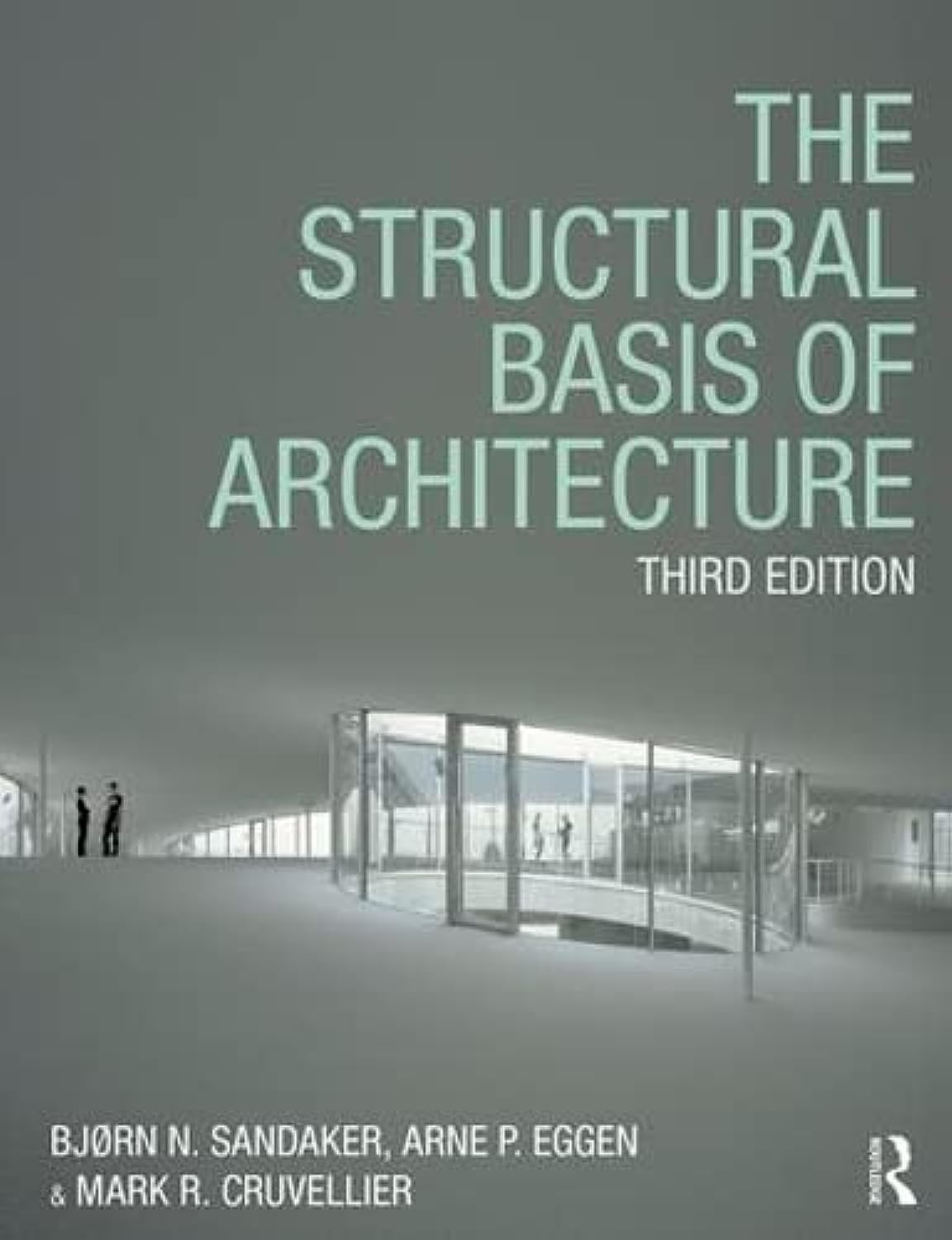 The Structural Basis of Architecture: Sandaker, Bjørn N., Eggen, Arne P ...