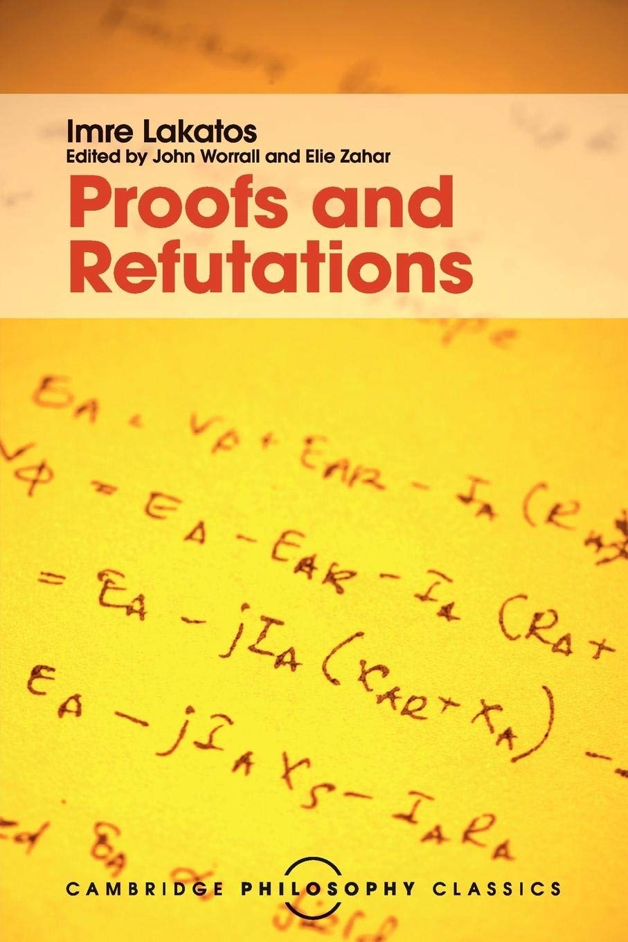 Proofs and Refutations: The Logic of Mathematical Discovery (Cambridge ...