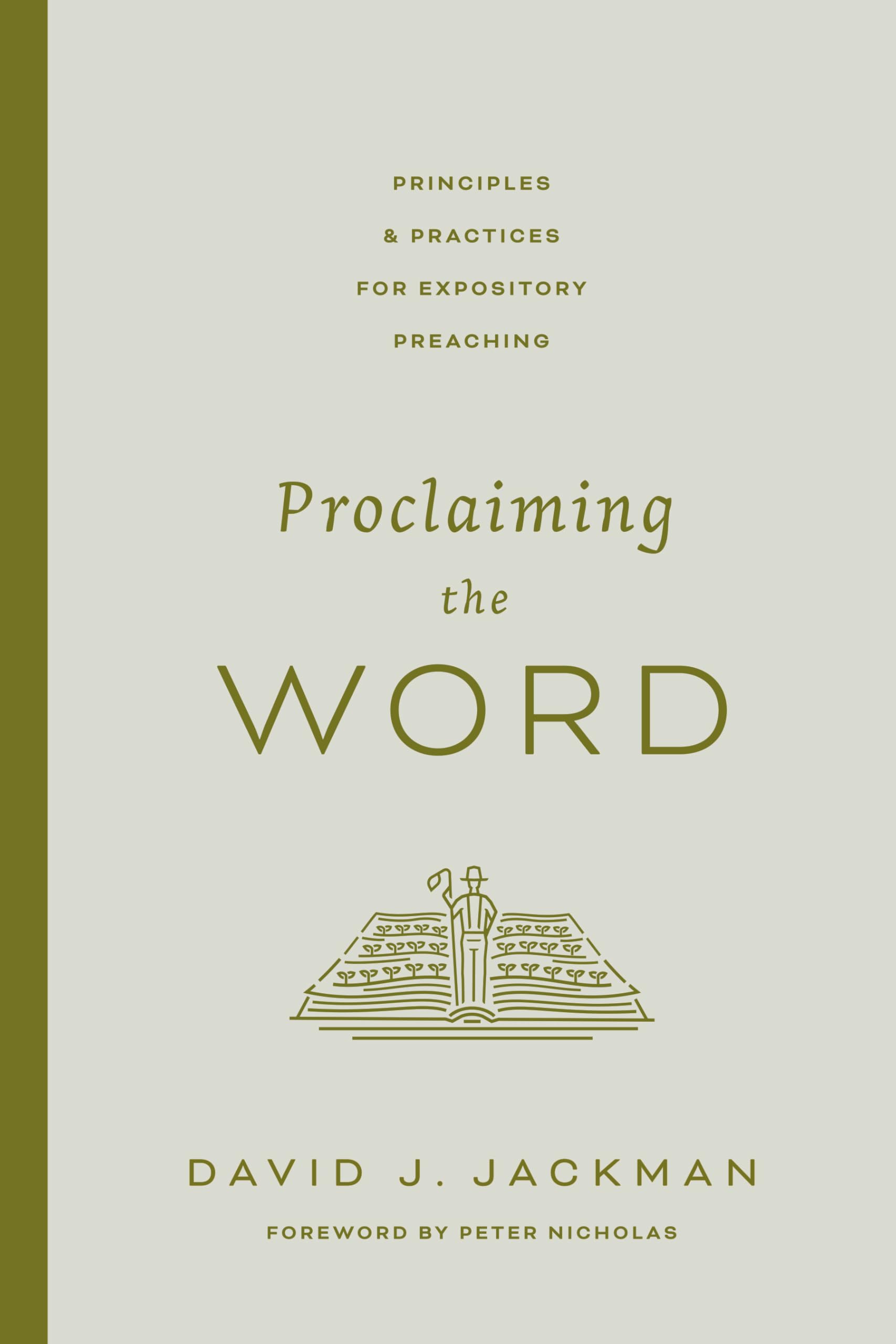 Proclaiming the Word: Principles and Practices for Expository Preaching ...