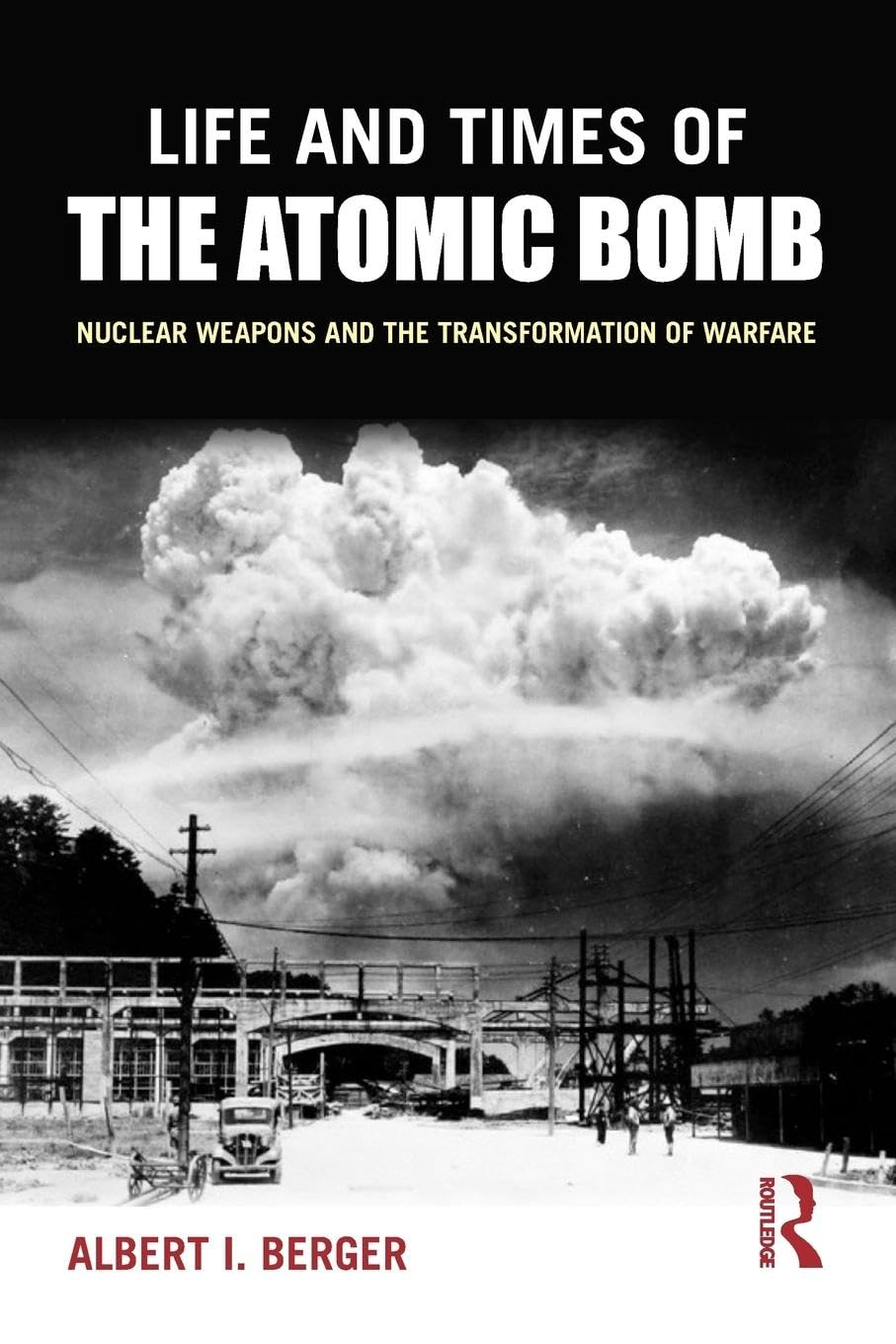 Amazon.com: Life and Times of the Atomic Bomb: 9780765619860: Berger ...