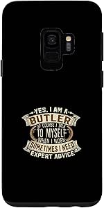Amazon.com: Galaxy S9 Yes I Am Butler Of Course I Talk To Myself Expert ...