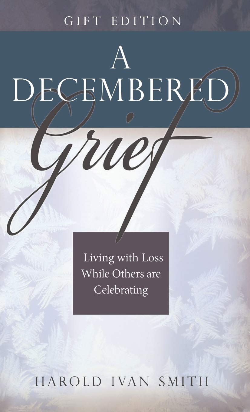 A Decembered Grief: Living with Loss While Others are Celebrating ...
