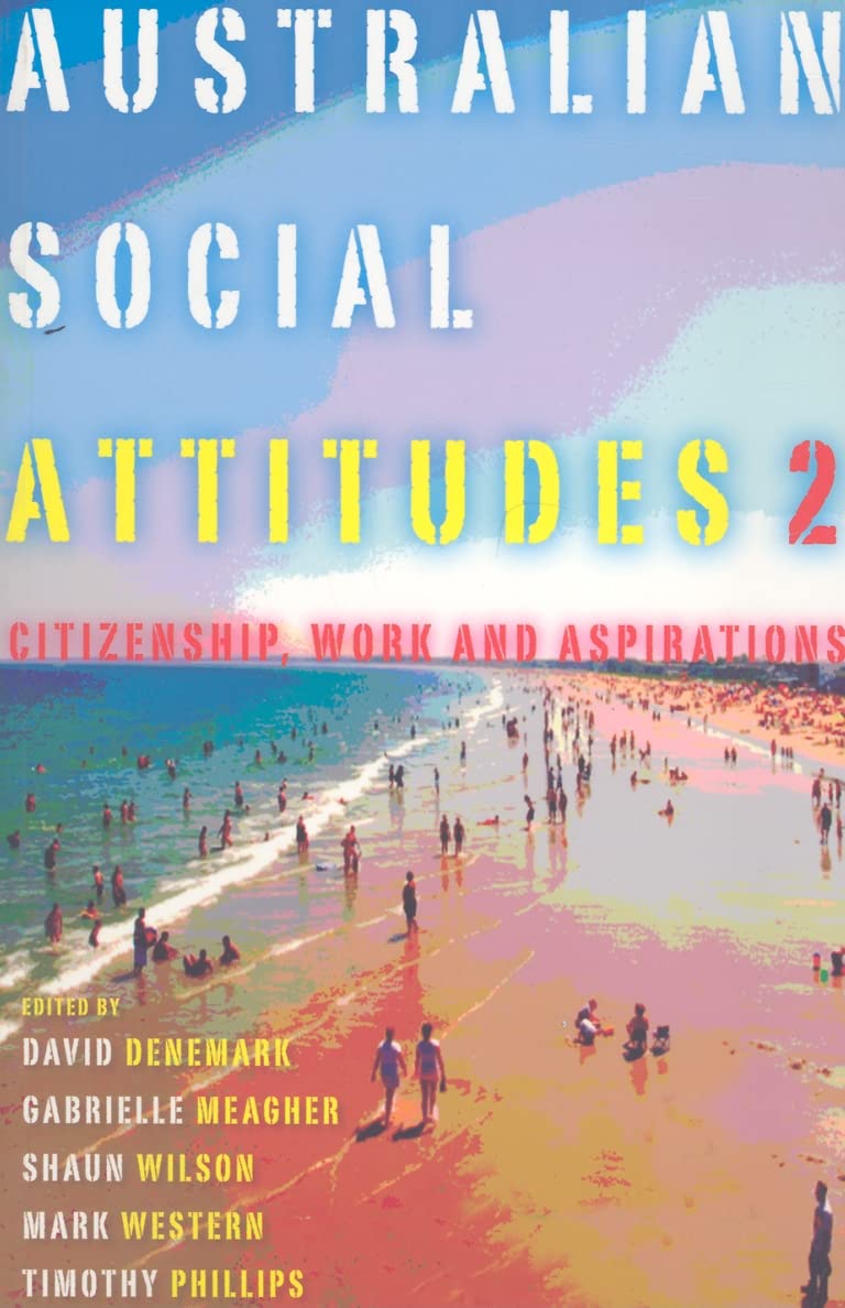 Australian Social Attitudes 2: Citizenship, Work and Aspirations ...