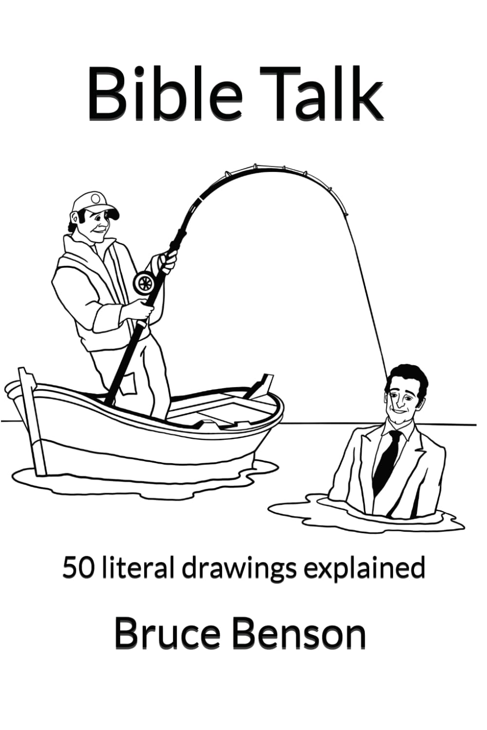 Bible Talk: 50 literal drawings explained: Benson, Bruce: 9798986741000 ...