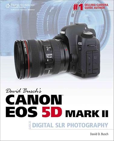 David Busch's Canon EOS 5D Mark II Guide to Digital SLR Photography (David Busch's Digital ...