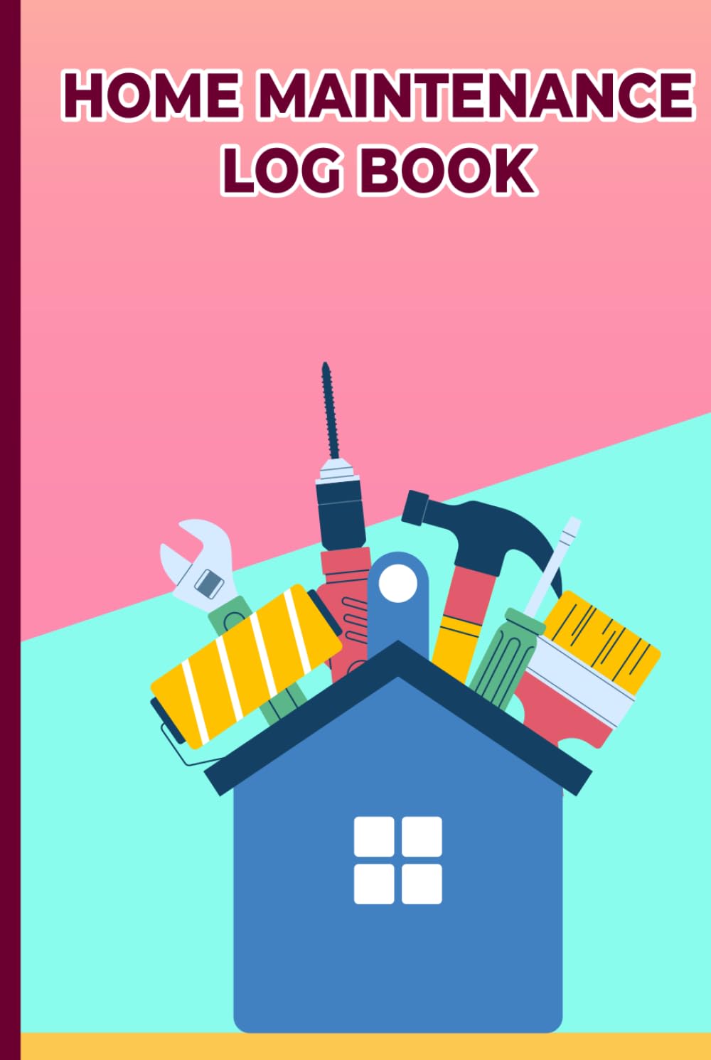 Home Maintenance Log Book: Track Important Home Maintenance, Repairs ...
