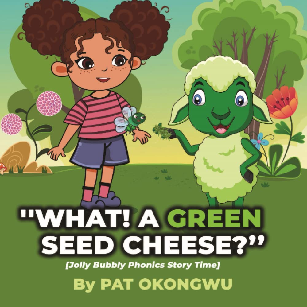 "What! A Green Seed Cheese": Jolly Bubbly Phonics Story Time: Okongwu ...