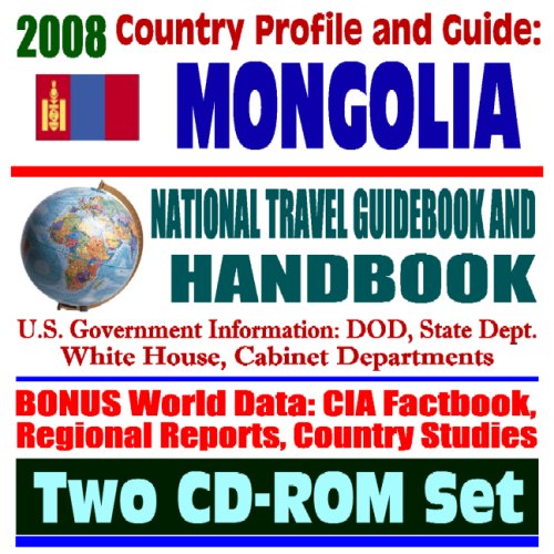 2008 Country Profile and Guide to Mongolia- National Travel Guidebook ...