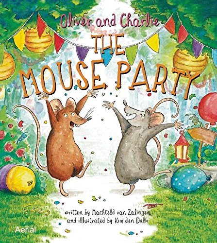 The Mouse Party (Oliver & Charlie): van Zalingen, Machteld, den Dulk ...