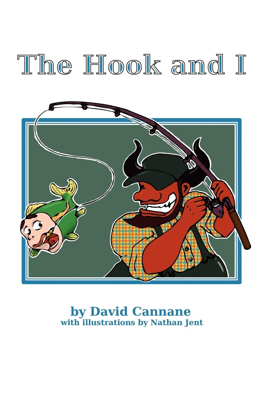The Hook and I: A Catholic 12-Step Program: Cannane, David ...