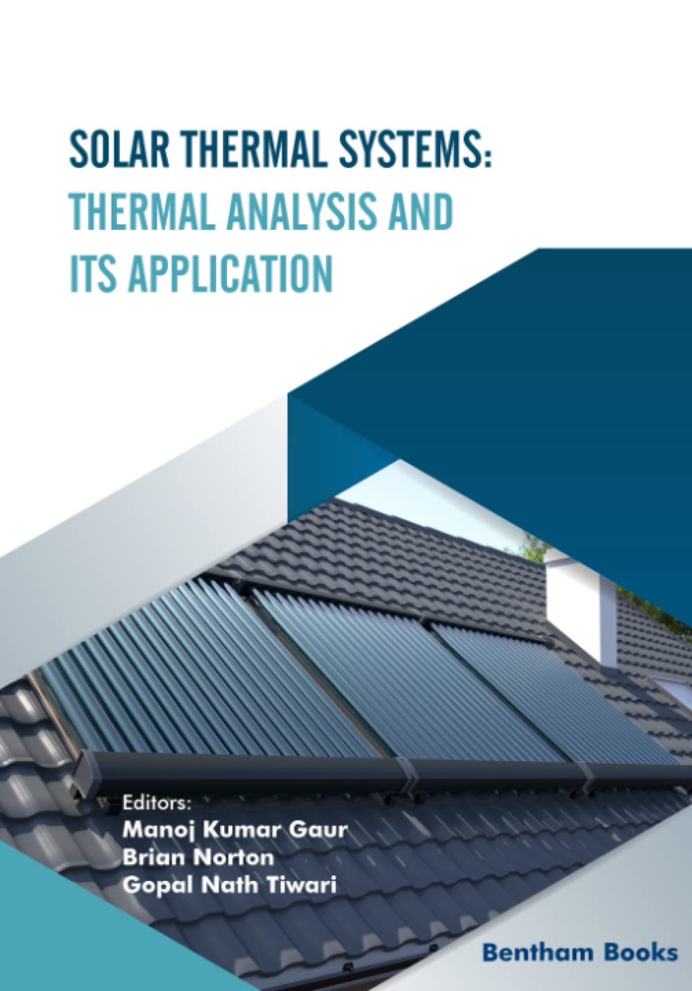 Solar Thermal Systems: Thermal Analysis and its Application: Gaur, Manoj Kumar, Norton, Brian ...