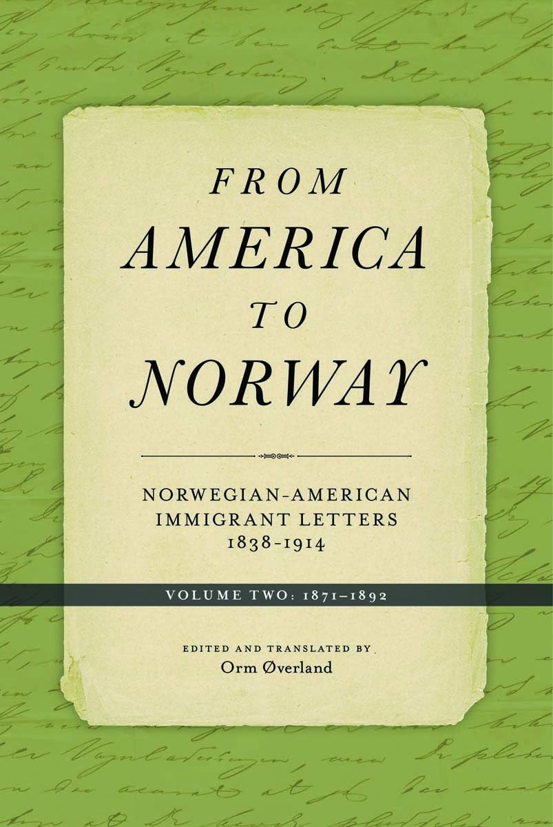 From America to Norway: Norwegian-American Immigrant Letters 1838-1914 ...