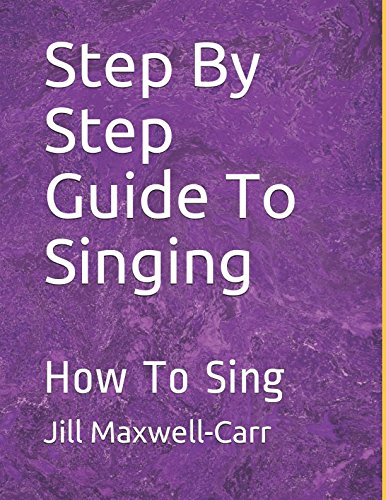 Step By Step Guide To Singing: How To Sing: Amazon.co.uk: Maxwell-Carr ...