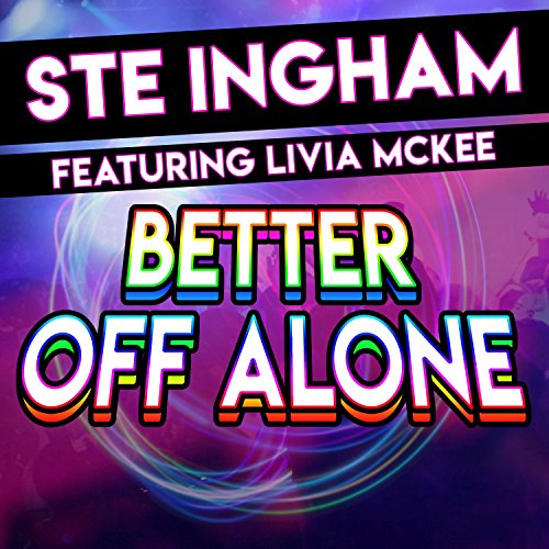 Spiele Better off Alone (feat. Livia McKee) von Ste Ingham feat. Livia ...