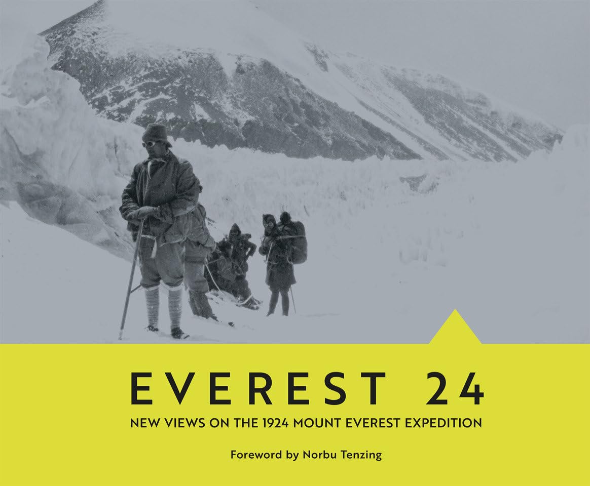 Everest 24: New Views on the 1924 Mount Everest Expedition: Tenzing, Norbu, Gilman, Peter ...