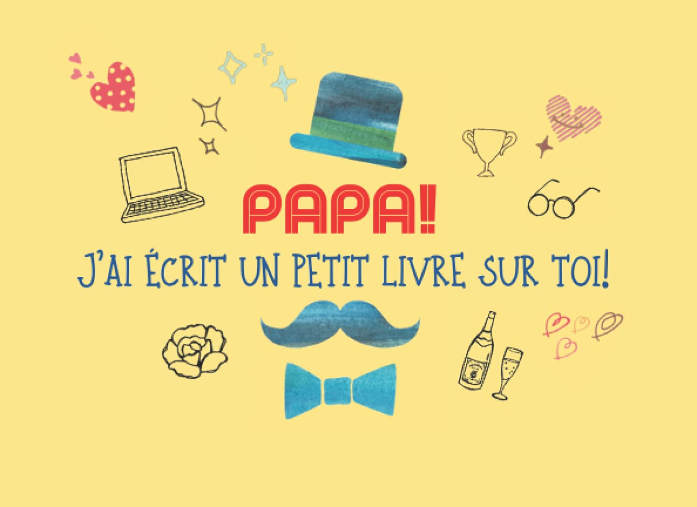 Buy PAPA! J'ai écrit un petit livre sur toi!: Petit joli livre dédié ...