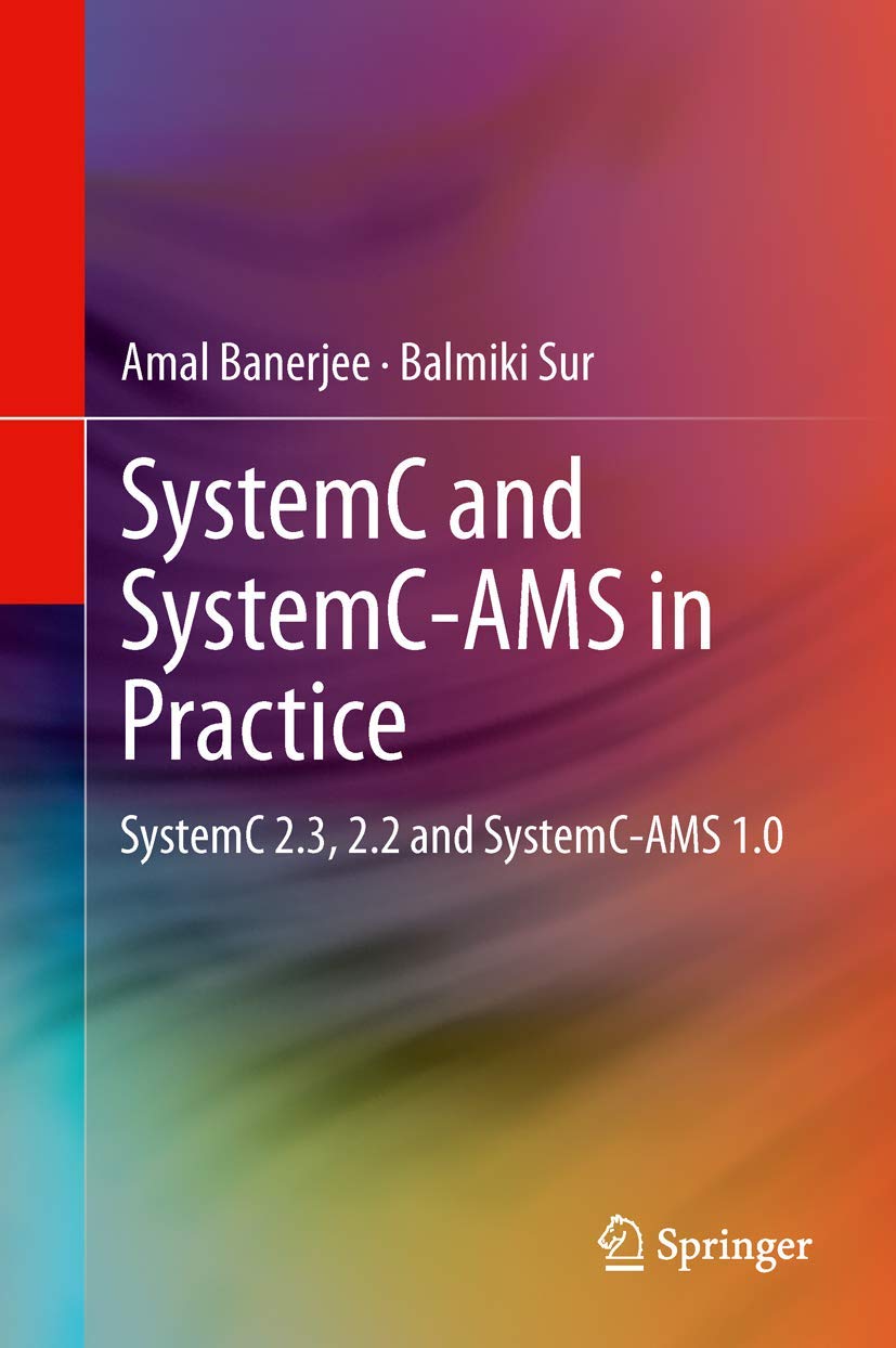 SystemC and SystemC-AMS in Practice: SystemC 2.3, 2.2 and SystemC-AMS 1 ...