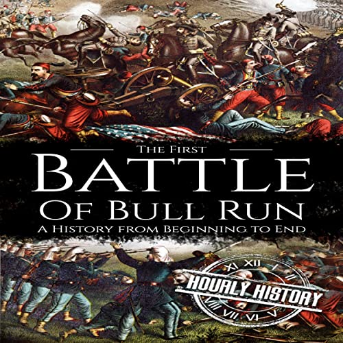 First Battle of Bull Run: A History from Beginning to End (Audio ...