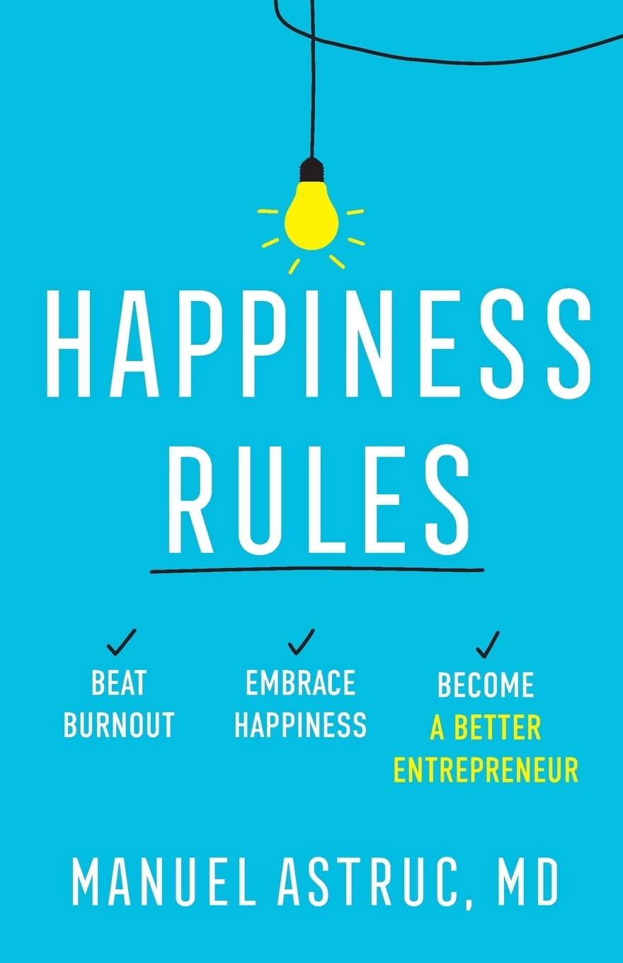 Happiness Rules: Beat Burnout, Embrace Happiness, and Become a Better ...