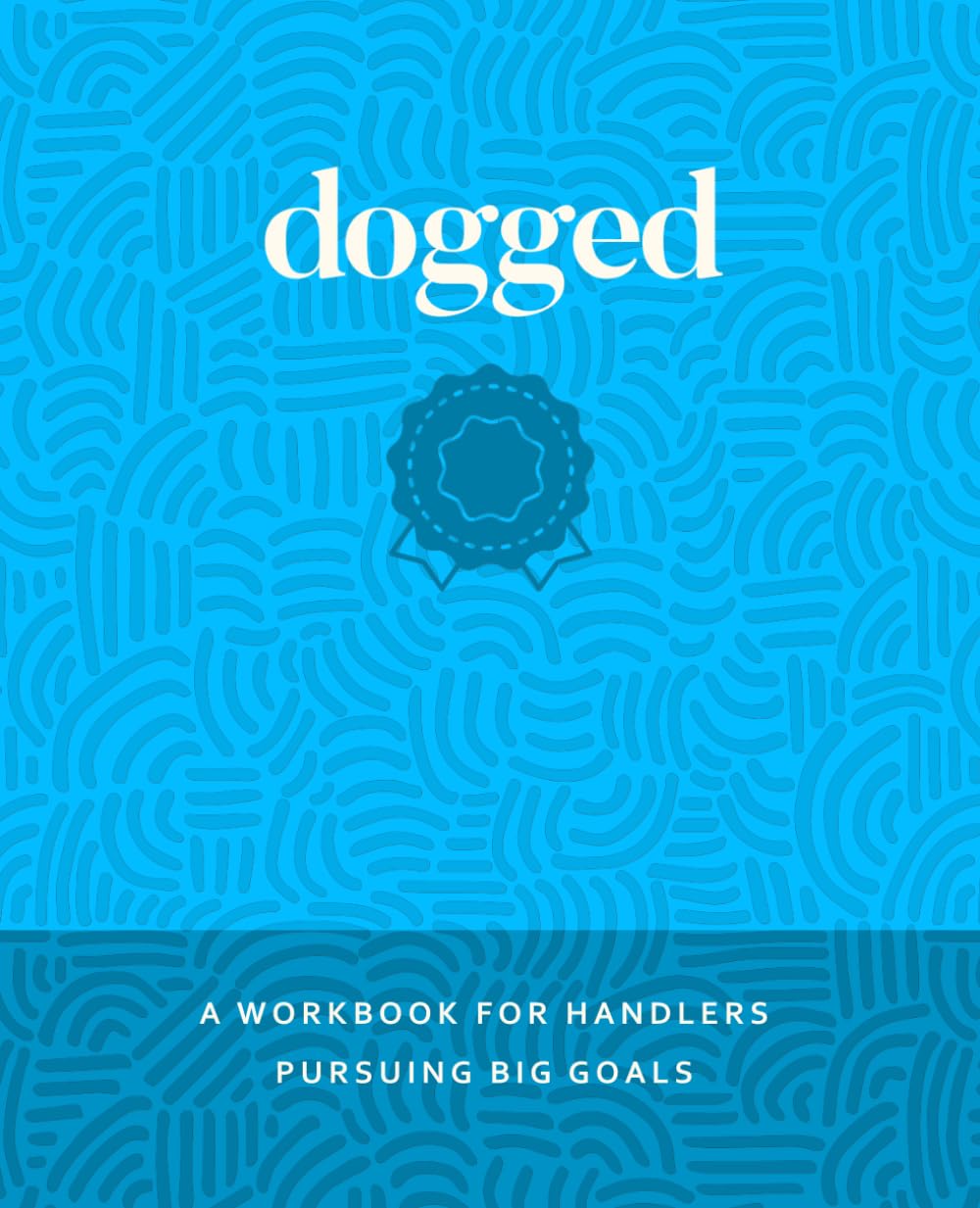 Dogged Workbook: | dog handler goals workbook and title tracker | dog ...