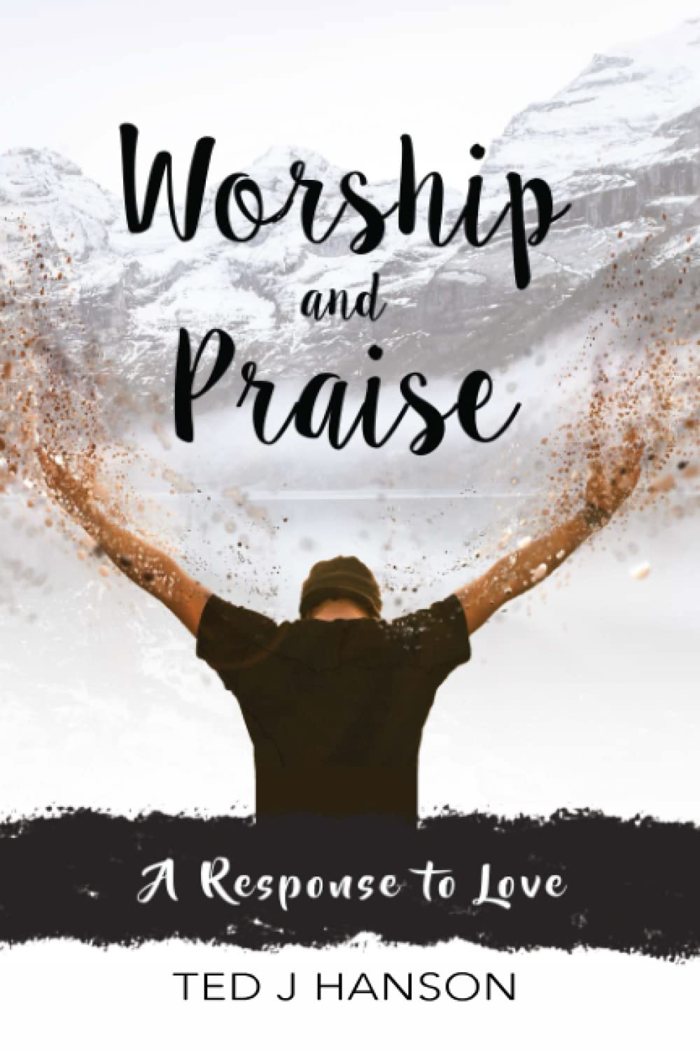 Amazon.com: Worship and Praise: A Response to Love: 9780996805391 ...