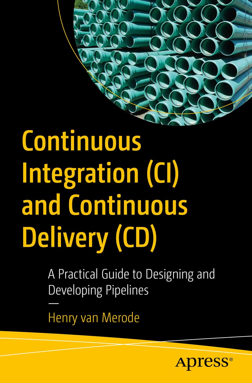 Continuous Integration (CI) and Continuous Delivery (CD): A Practical ...