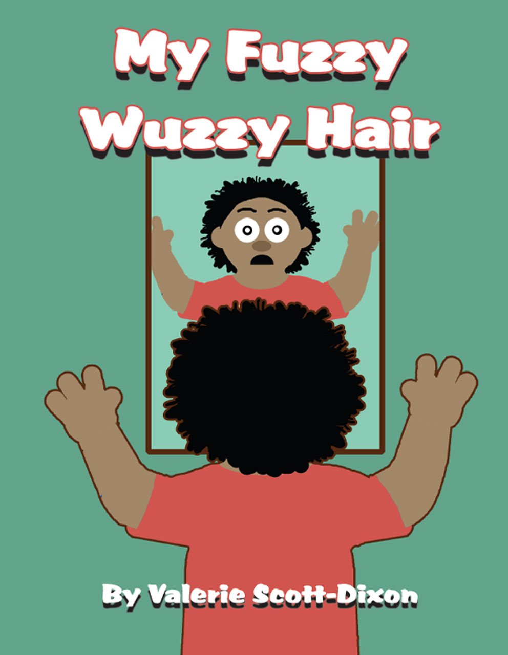 Amazon.com: My Fuzzy Wuzzy Hair eBook : Scott-Dixon, Valerie : Books