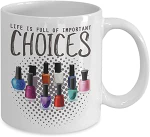 Amazon.com: Nail Technician Mug Life Is Full Of Important Choices Nail ...