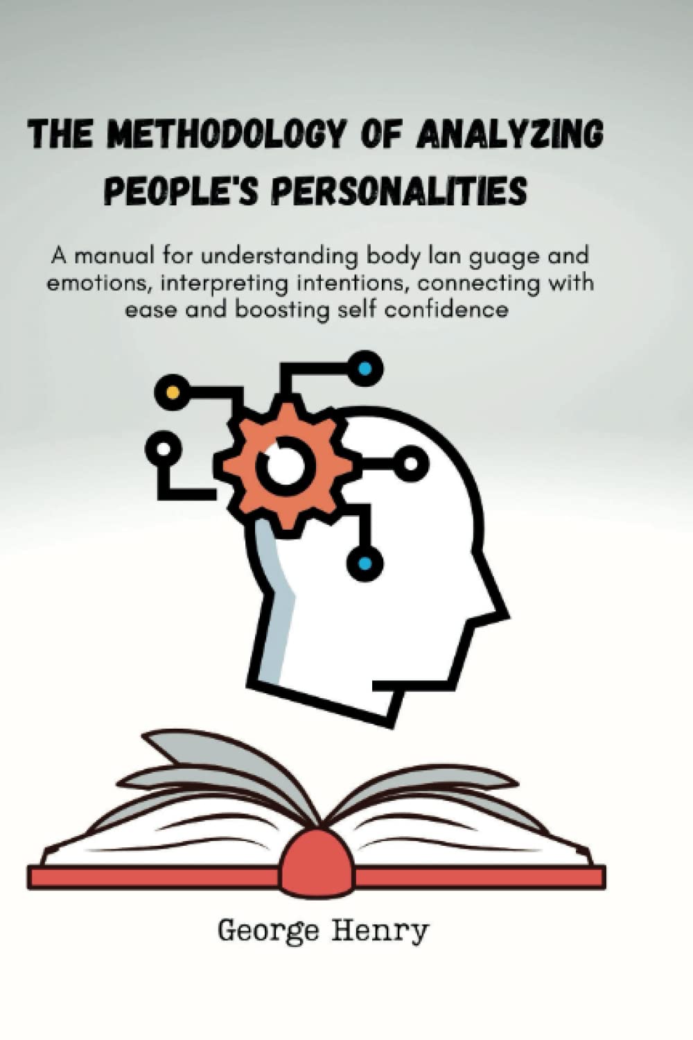 The methodology of analyzing people's personalities: A manual for ...