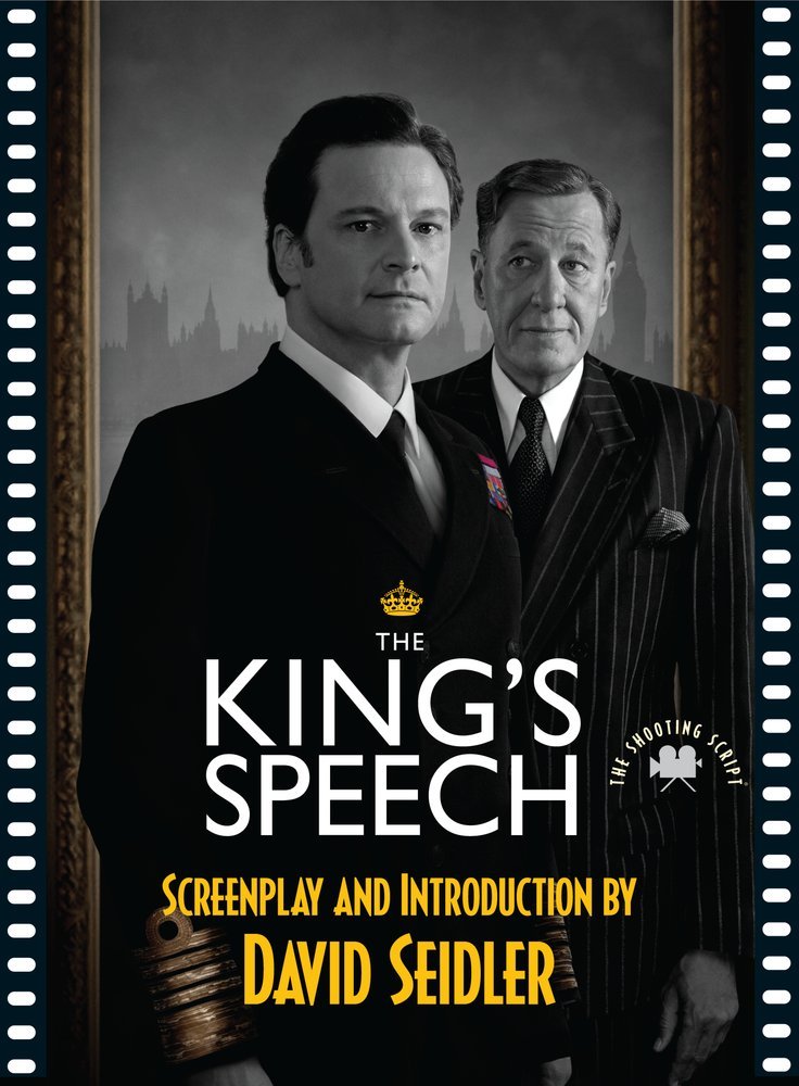 The King's Speech: The Shooting Script – An Inspiring Biographical ...