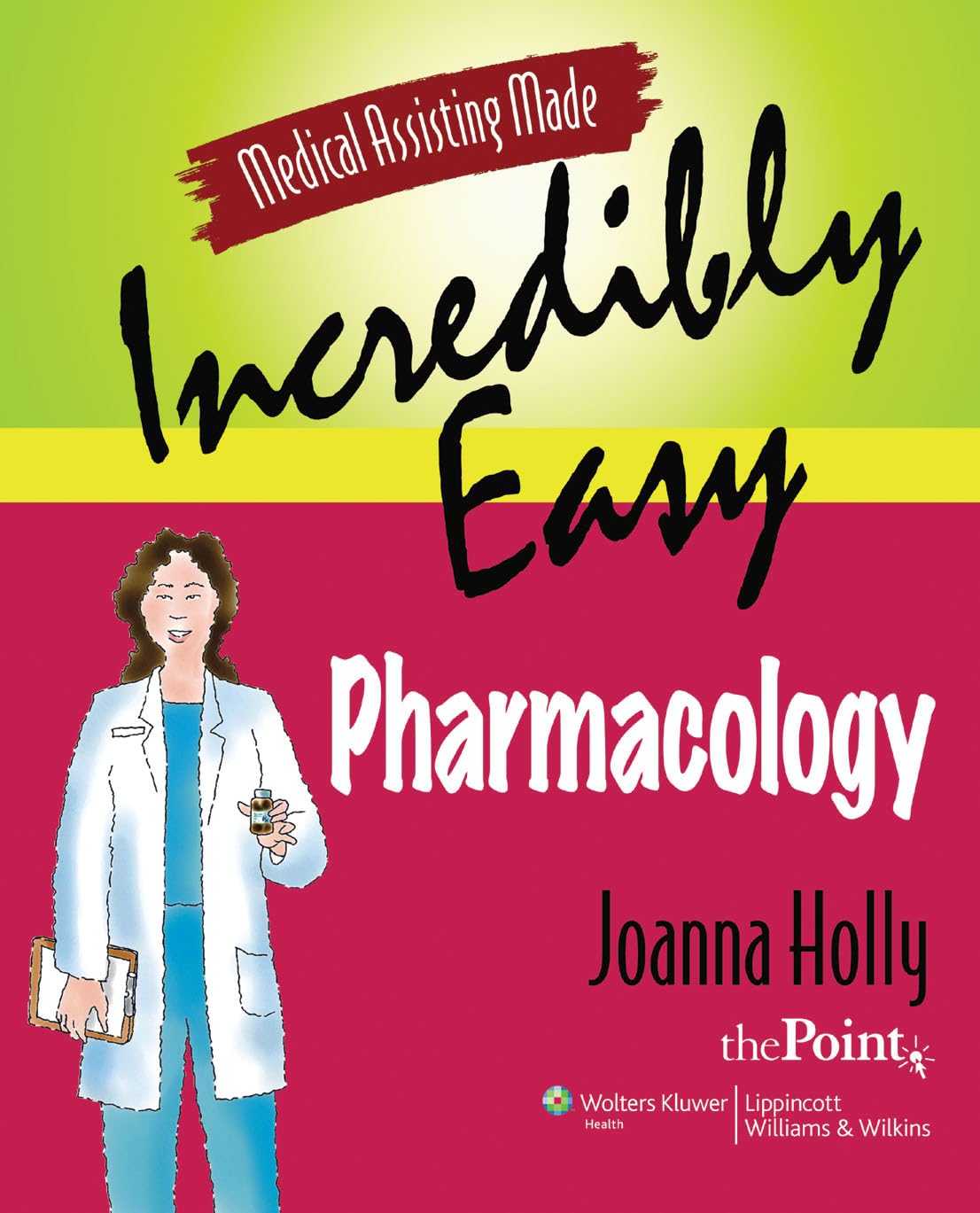 Medical Assisting Made Incredibly Easy: Pharmacology: .: 9780781775090 ...