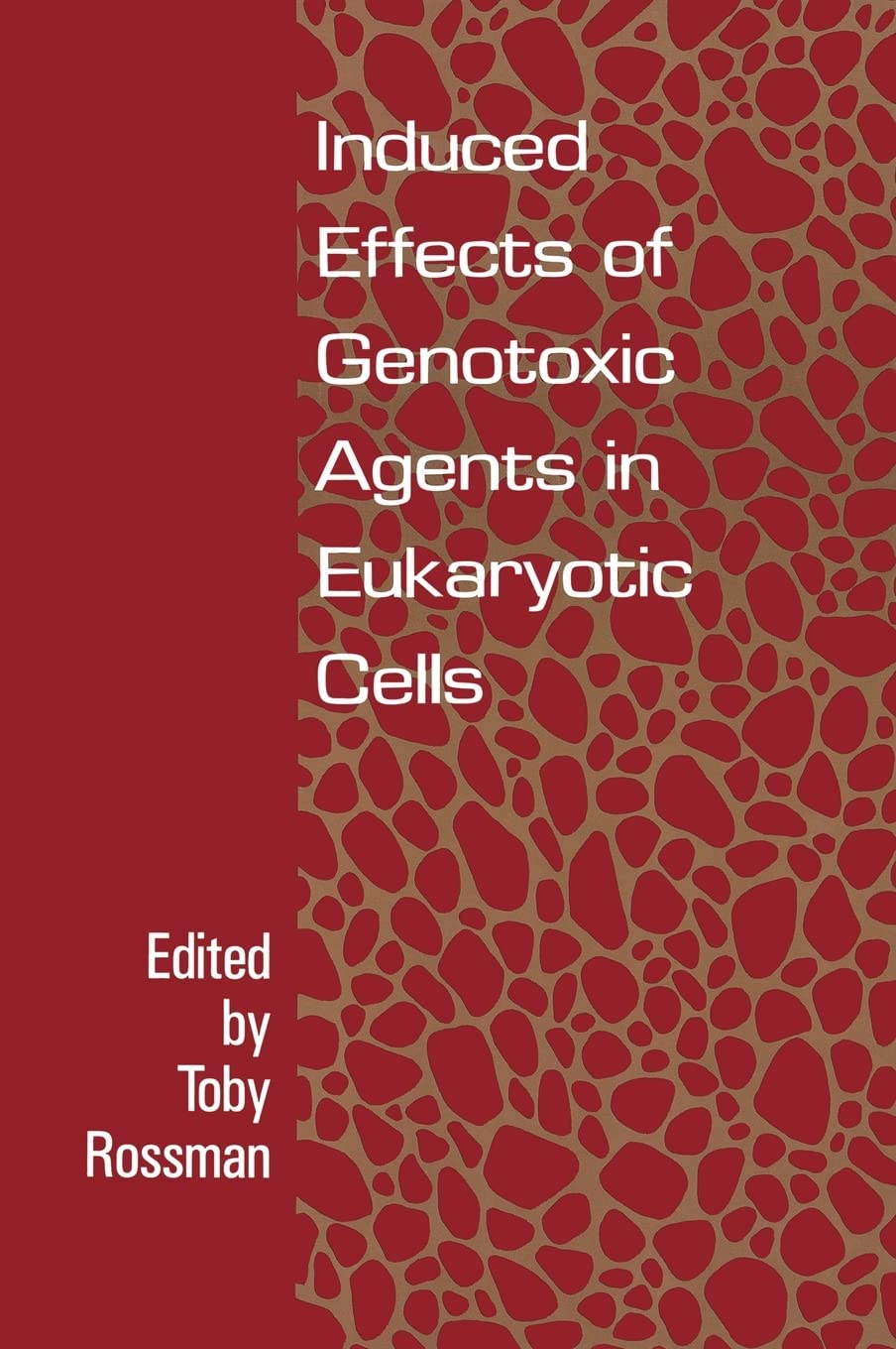 Induced Effects Of Genotoxic Agents In Eukaryotic Cells: 9781560322726 ...