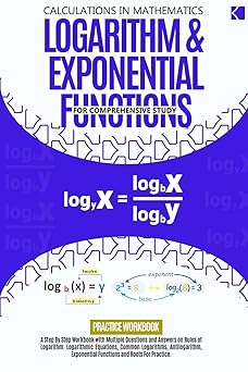 Logarithm & Exponential Functions For Comprehensive Study: A Step-by ...