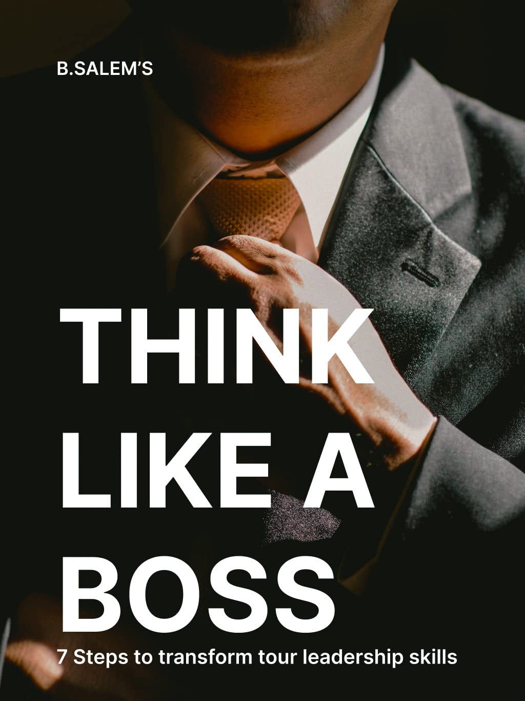 Amazon.com: THINK LIKE A BOSS: 7 Steps to Transform Your Leadership ...