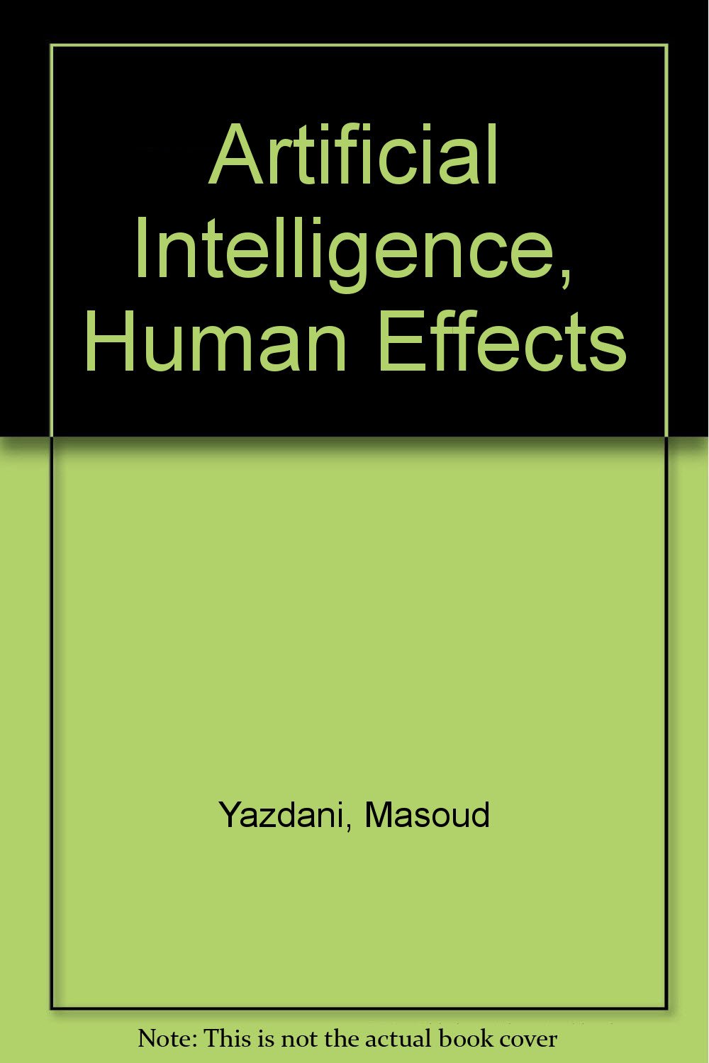 Artificial Intelligence Human Effects Yazdani Masoud Narayanan Ajit 9780130484062 Amazon