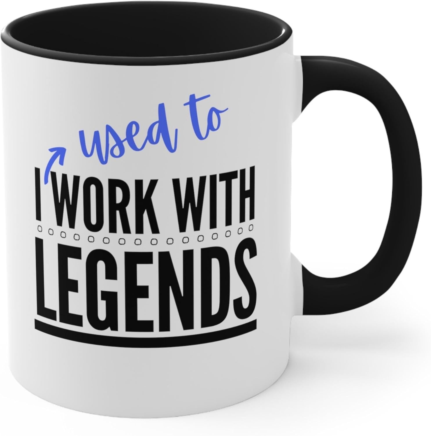 Amazon.com: Coworker Leaving Coffee Mug, I Used to Work With Legends ...