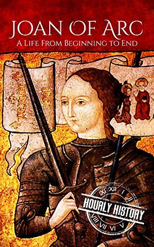 Amazon.com: Joan of Arc: A Life From Beginning to End (Biographies of ...