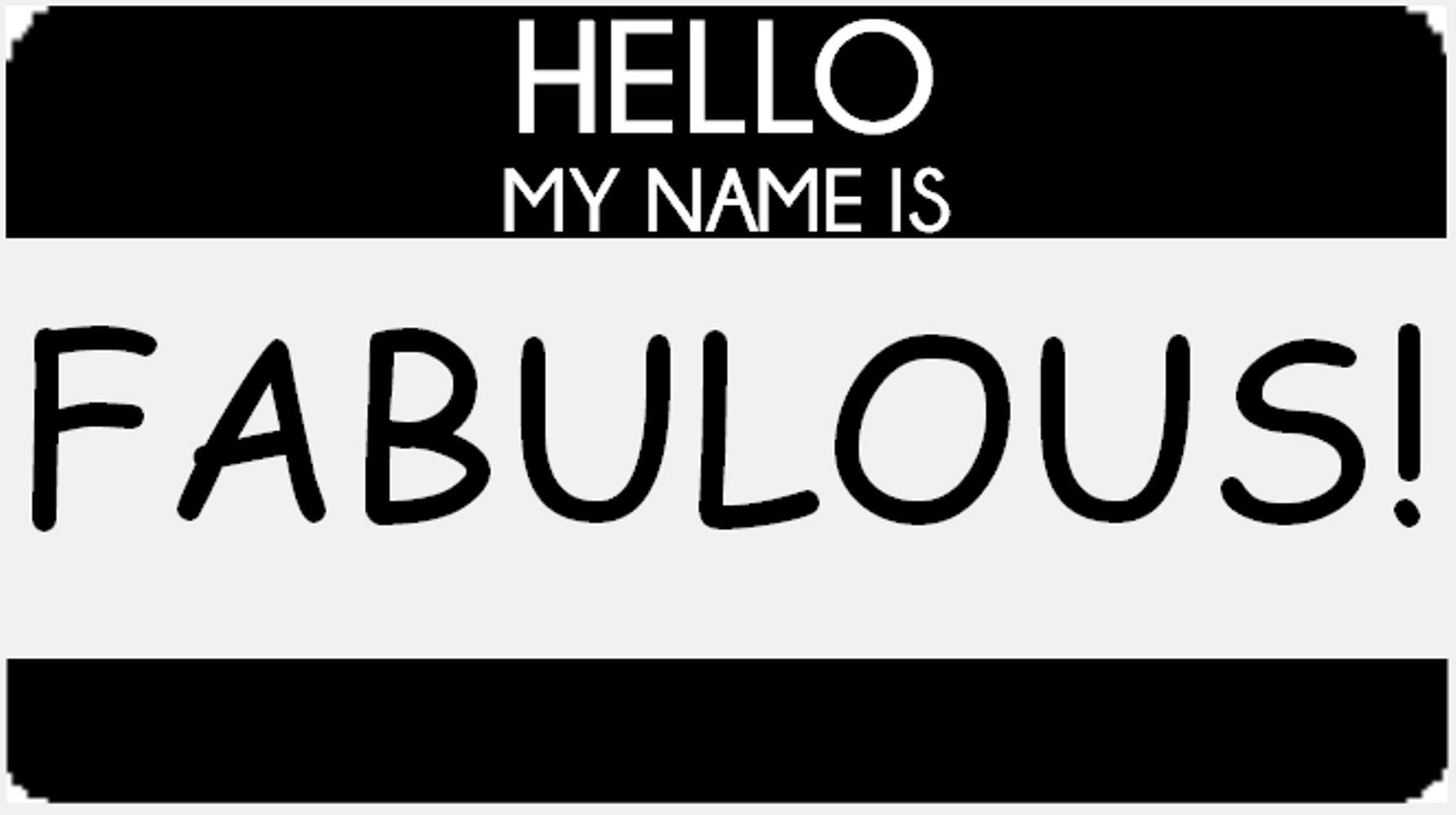 Hello My Name Is Fabulous