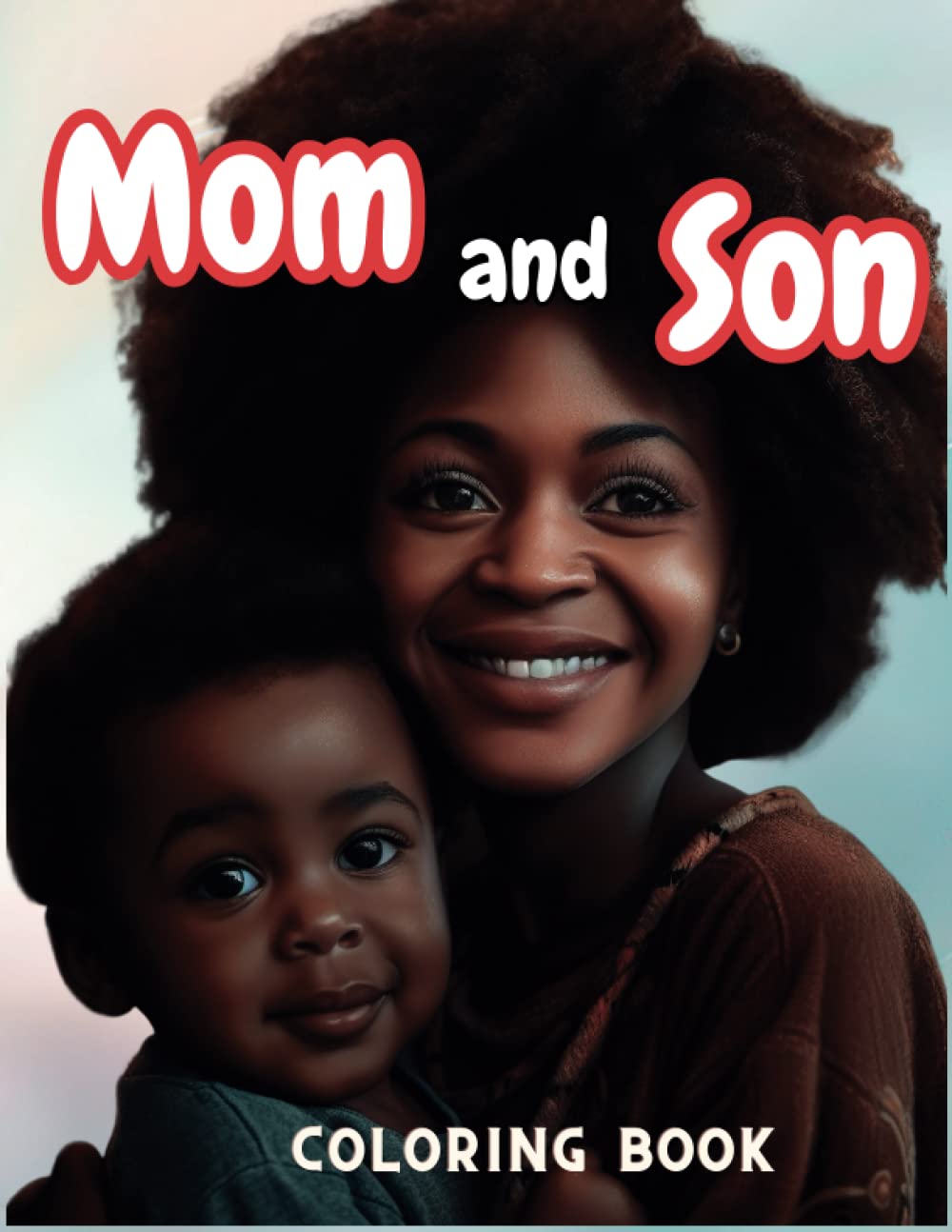 Mother and Son Coloring Book: Mother's Day: Honor the strength and love ...