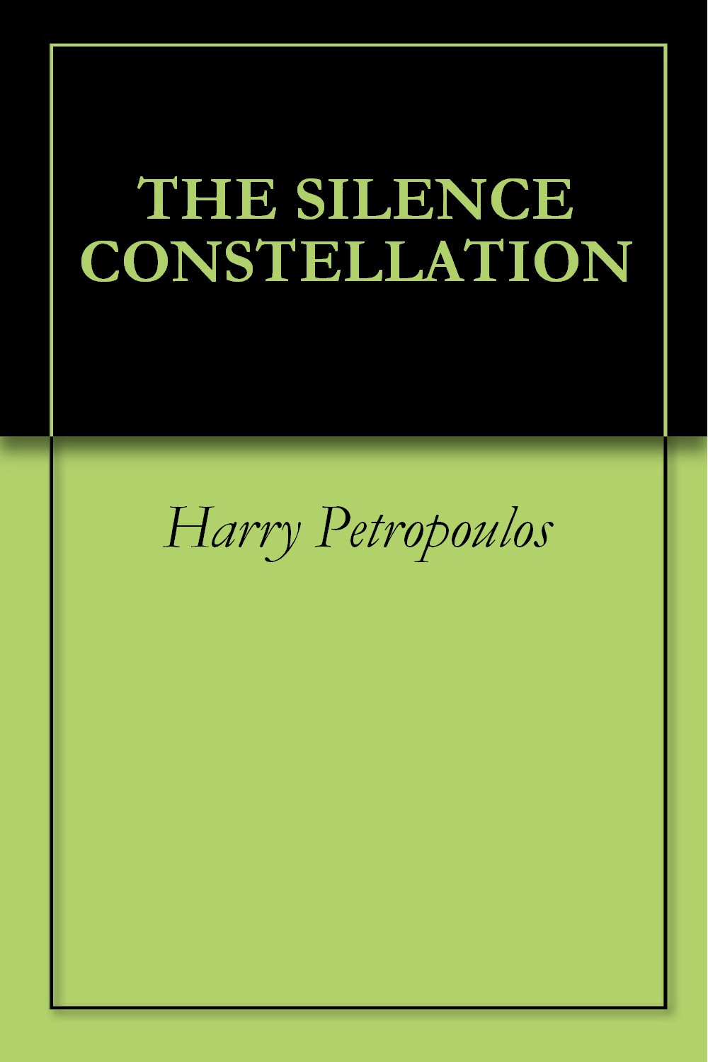 Amazon.com: THE SILENCE CONSTELLATION eBook : Petropoulos, Harry ...
