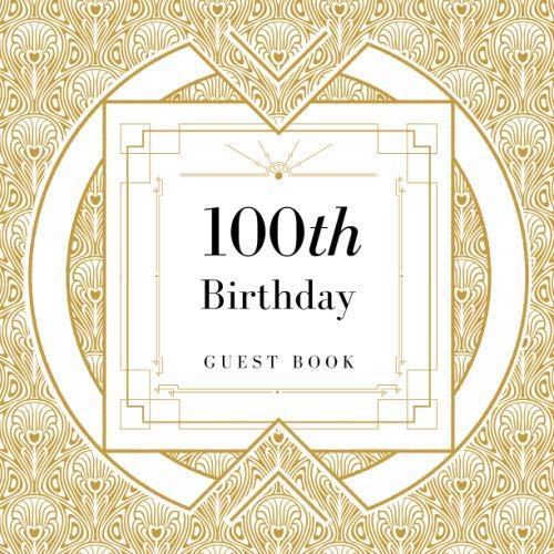 100th Birthday Guest Book: Gold Art Deco Guestbook for 100 Year Old ...